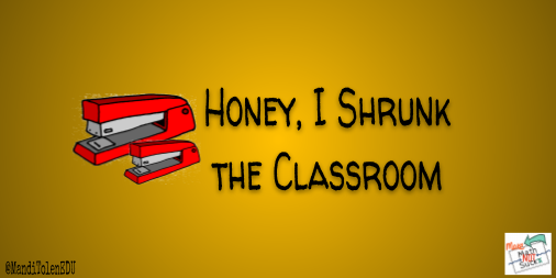 Honey, I Shrunk the Classroom – Make Math Not Suck